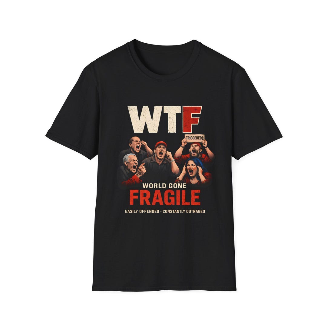 WTF Shirt, World Gone Fragile, Dark Humor Graphic Tee, Easily Offended ...