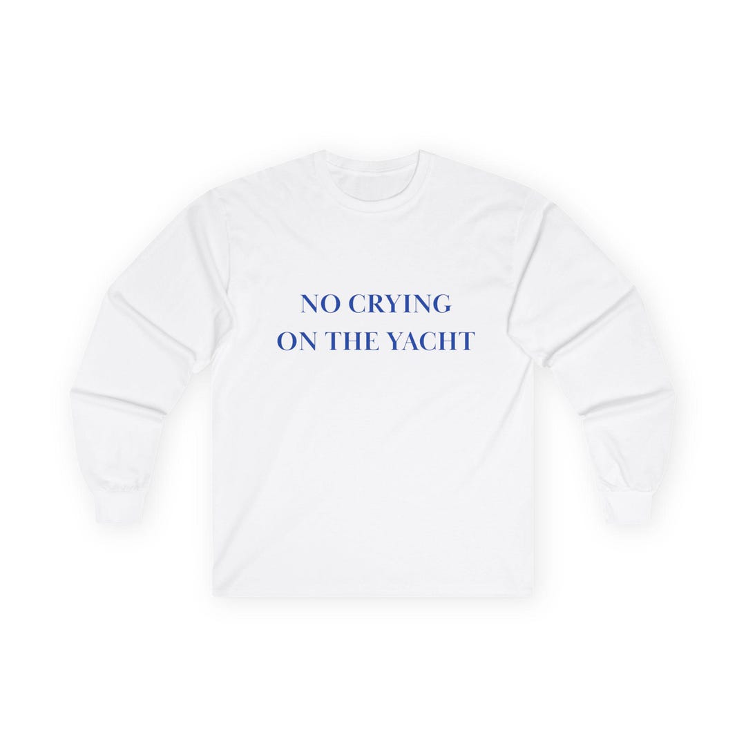 No Crying on the Yacht Long Sleeve Tee | Nautical Quote Tee - Etsy