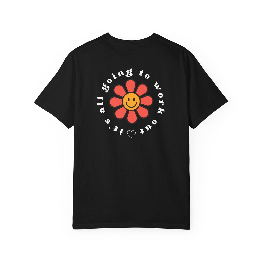 Smiley Flower 'it's All Going to Work Out' T-shirt - Etsy