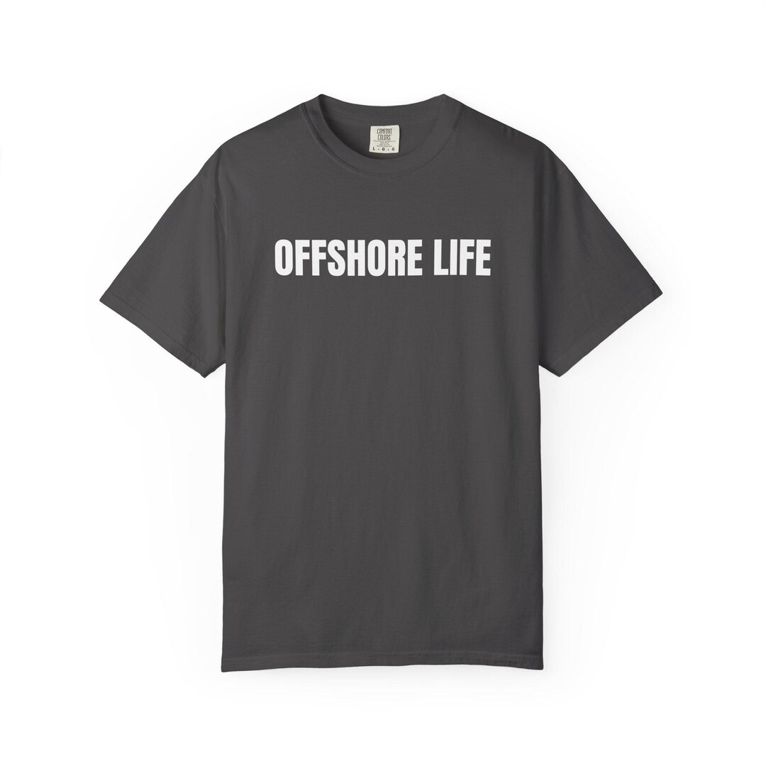 Offshore Life T-shirt | Offshore Worker Apparel | Oil and Gas Gift ...