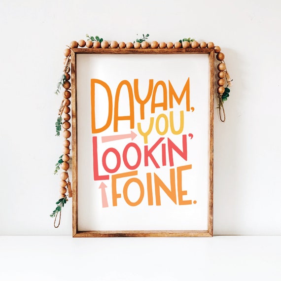Printable Art // Dayam You Lookin' Foine // Bathroom | Etsy