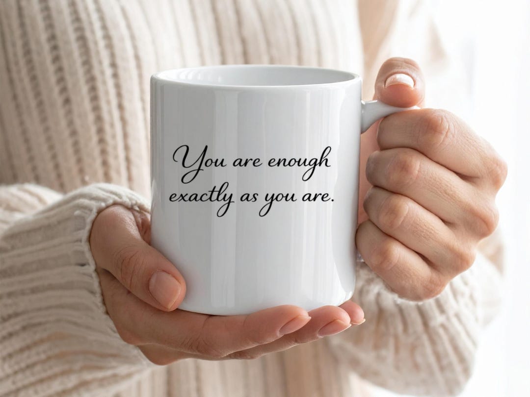 Emotional Support Mug – You Are Enough Exactly as You Are – Gentle Self ...