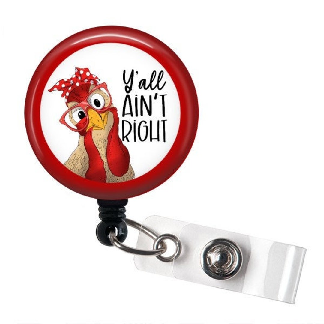Funny Chicken Badge Reel Cute Y'all Ain't Right Snarky Badge Holder ...