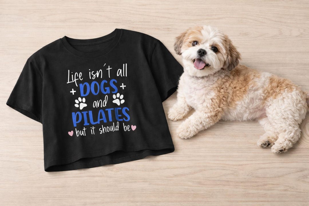 Dogs and Pilates Crop Top – Funny Pilates Shirt for Dog Lovers – Cute ...