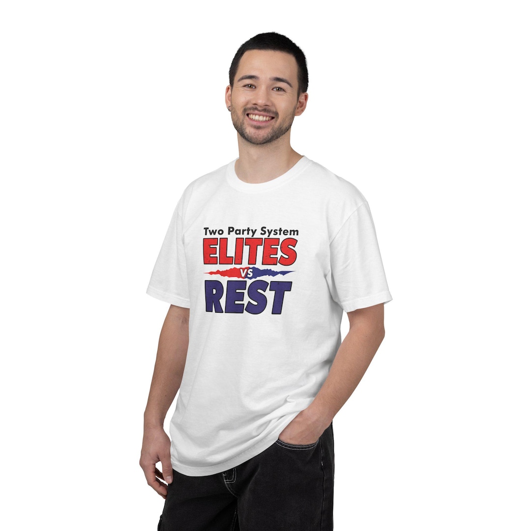 Elites Vs Rest Political Tee - Two Party System Statement Shirt - Etsy