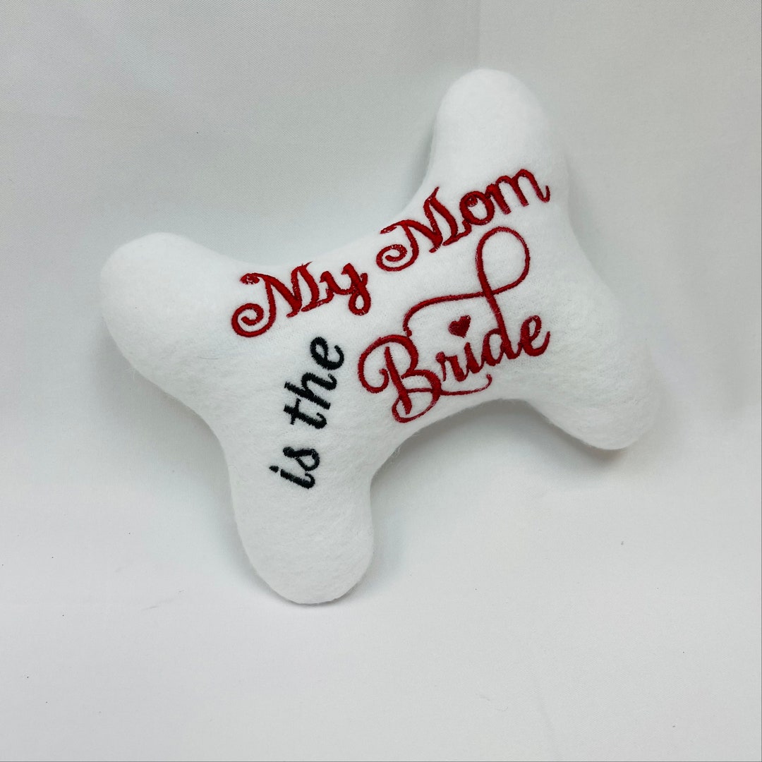 My Mom is the Bride Dog Bone Toy, Wedding Puppy Gift - Etsy