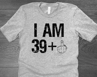I Am 39 Plus 1 - Etsy