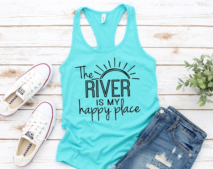 BOGO Sale the River is My Happy Place Tank Funny Tanks for Women ...