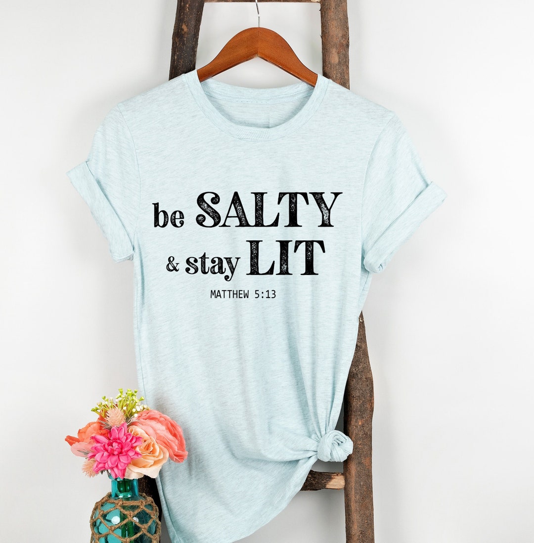 Be Salty Stay Lit Bible Verse Christian T-shirt, Christian Gift, Retro ...