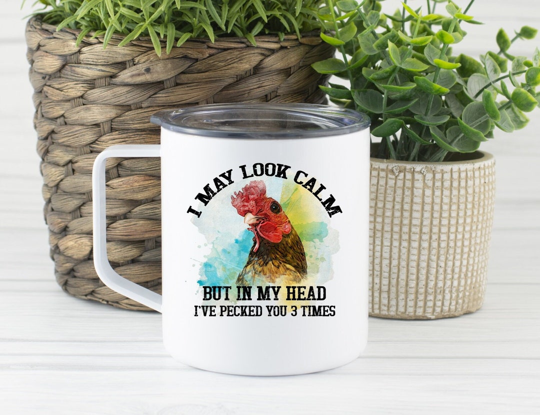 I May Look Calm Funny Travel Coffee Mug, Funny Rooster Chicken Mug ...