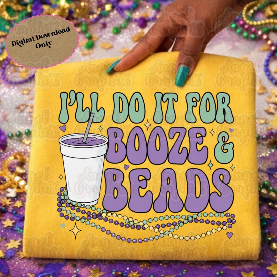 Ill Do It for Booze and Beads PNG, Mardi Gras Party Quote, Drink Humor ...