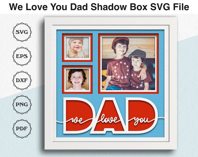 Love You Dad Shadow Box SVG, Multi Photo Frame Gift (digital Download ...
