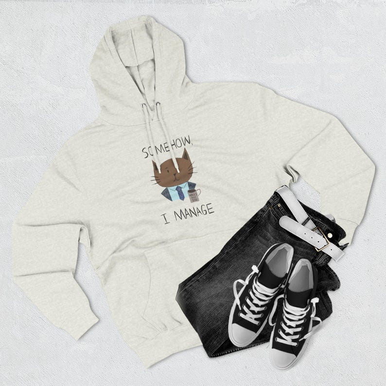 Somehow I Manage Cat Hoodie, Funny Corporate Cat Sweatshirt, Sarcastic ...