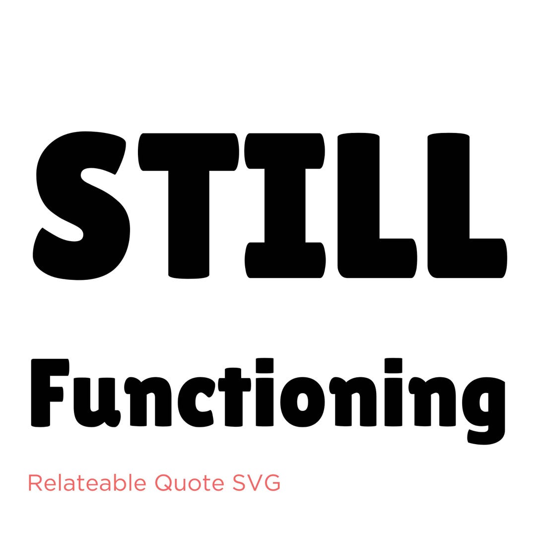 Still Functioning Sarcastic Quote SVG, Relatable Humor Design (digital ...