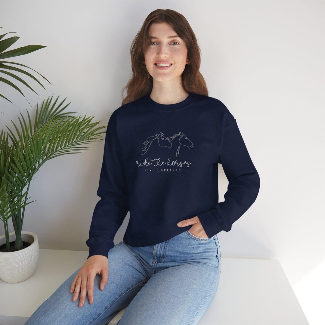 Ride the Horses Live Carefree -horses - Equestrian - Sweatshirt ...