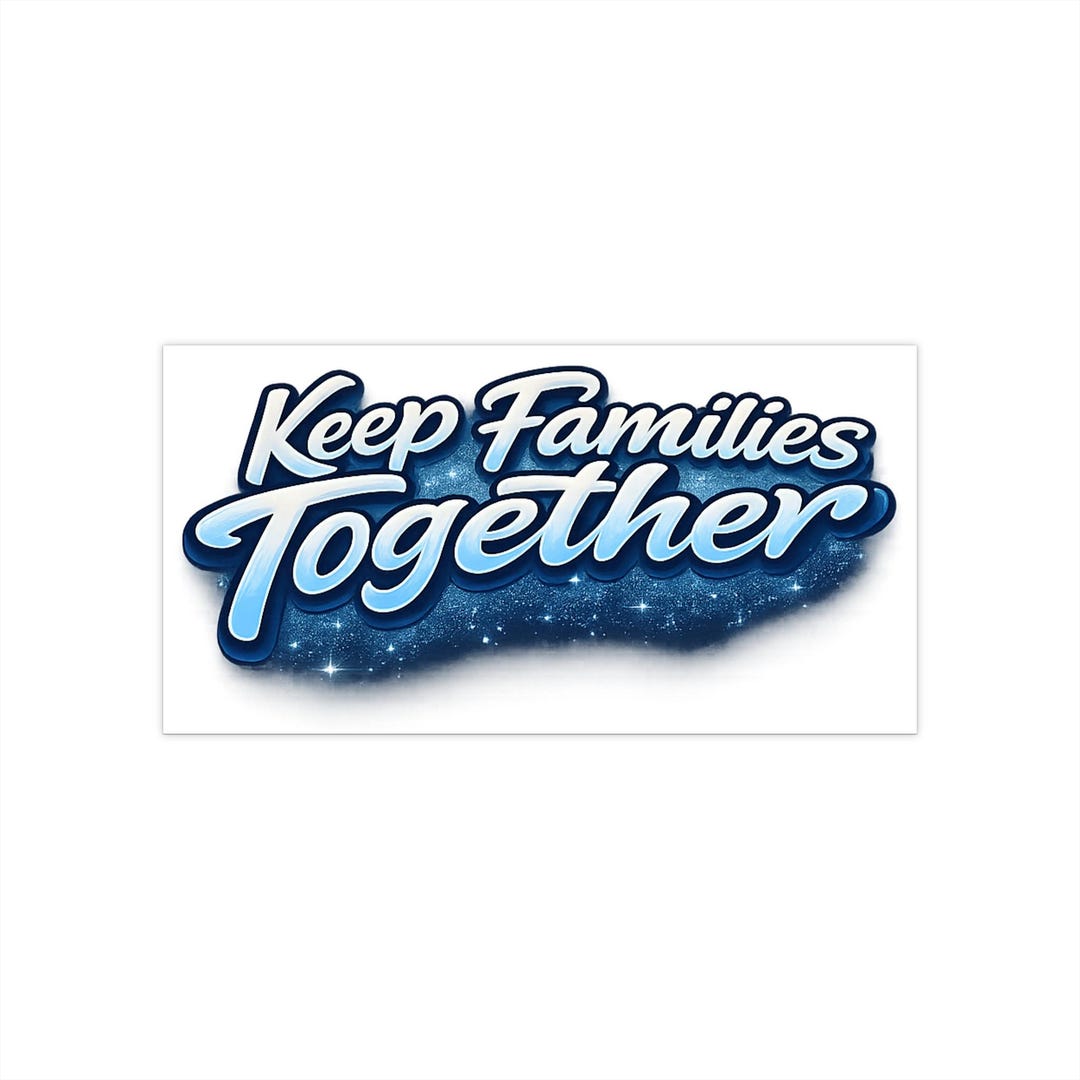 Keep Families Together Bumper Sticker | Advocacy, Blue Script Design - Etsy