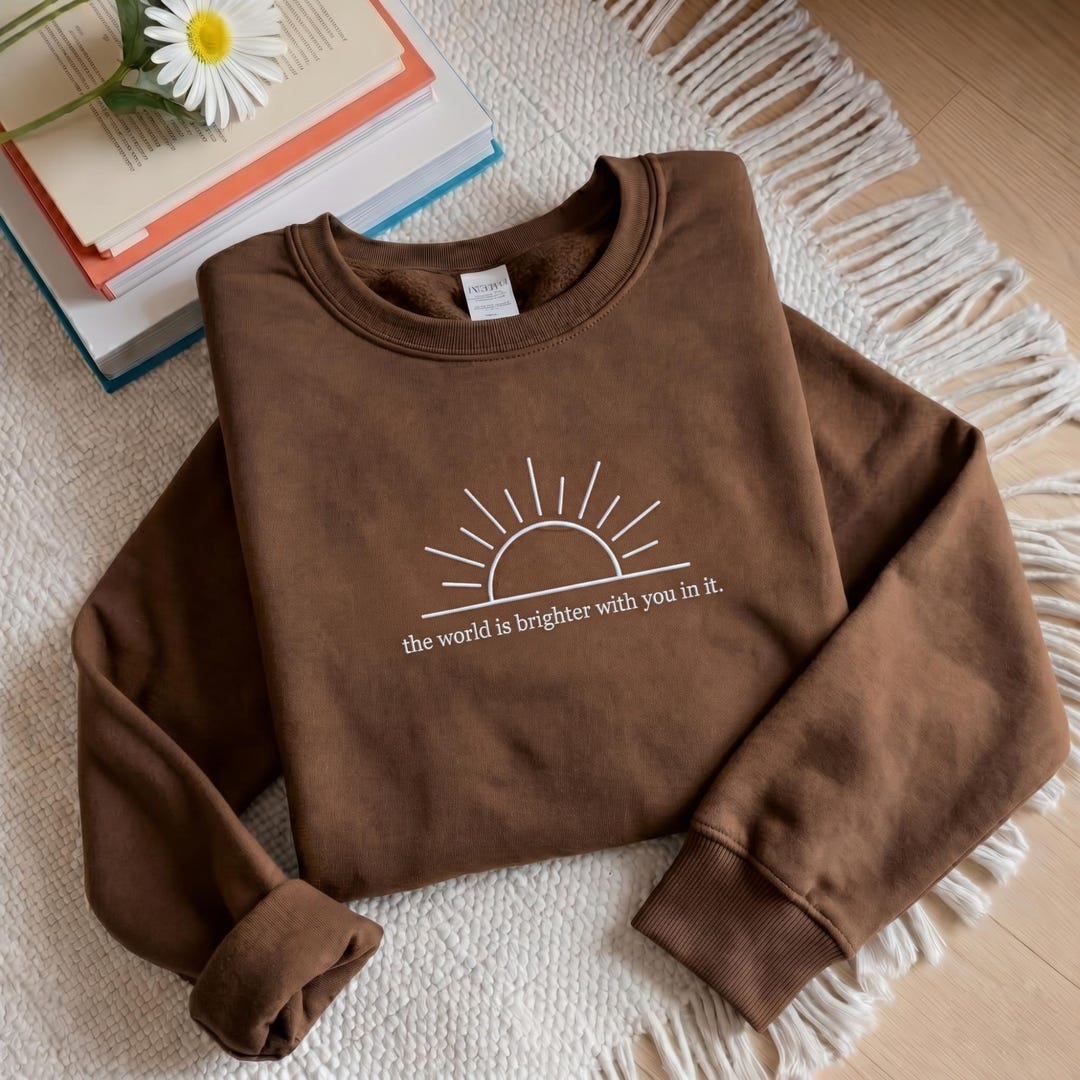 Embroidered the World is Brighter With You in It Sweatshirt ...