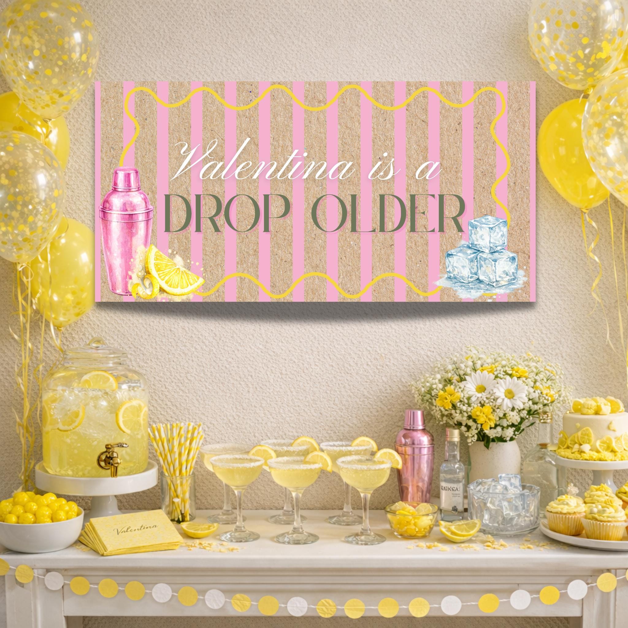 A Drop Older Banner, Lemon Birthday Decor, Cocktail Party Sign, Adult ...