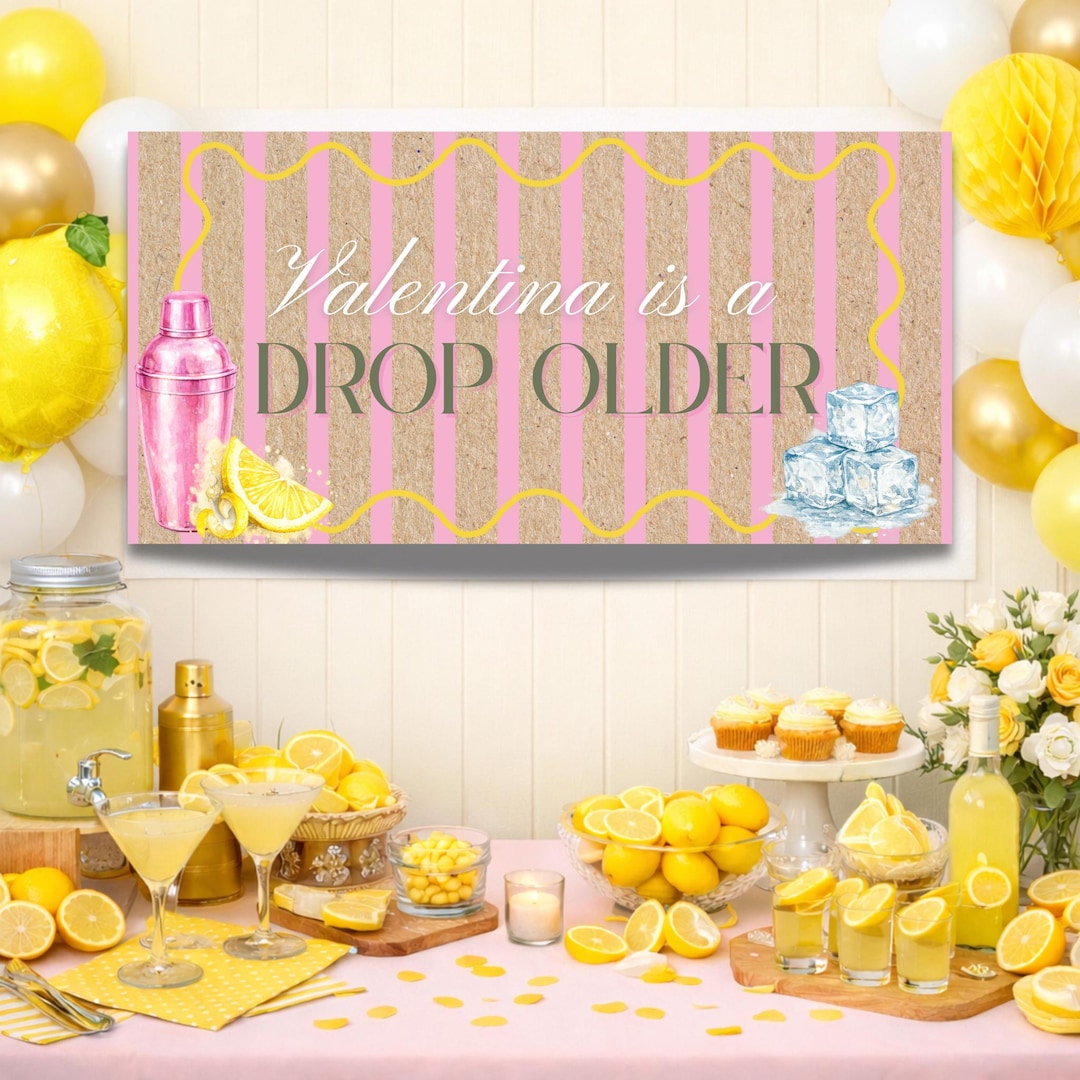A Drop Older Banner, Lemon Birthday Decor, Cocktail Party Sign, Adult ...