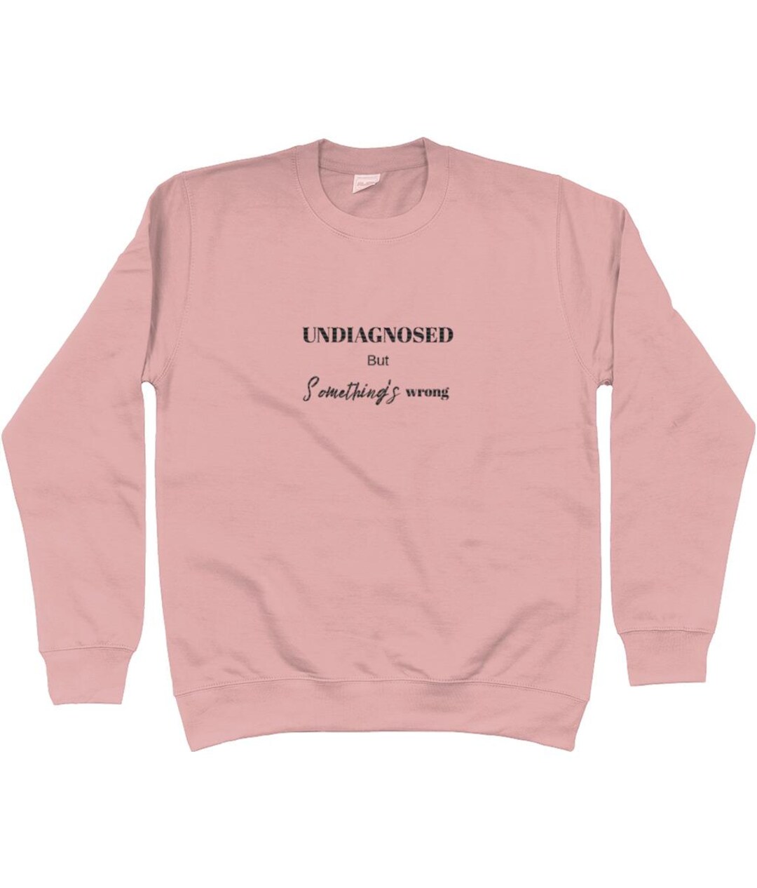 Undiagnosed Something is Wrong Sweatshirt Funny ADHD Autism Girlie Gift ...