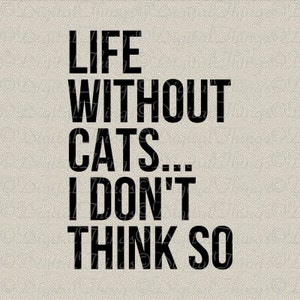 Life Without Cats Cat Art Typography Home Decor Wall Decor Printable ...