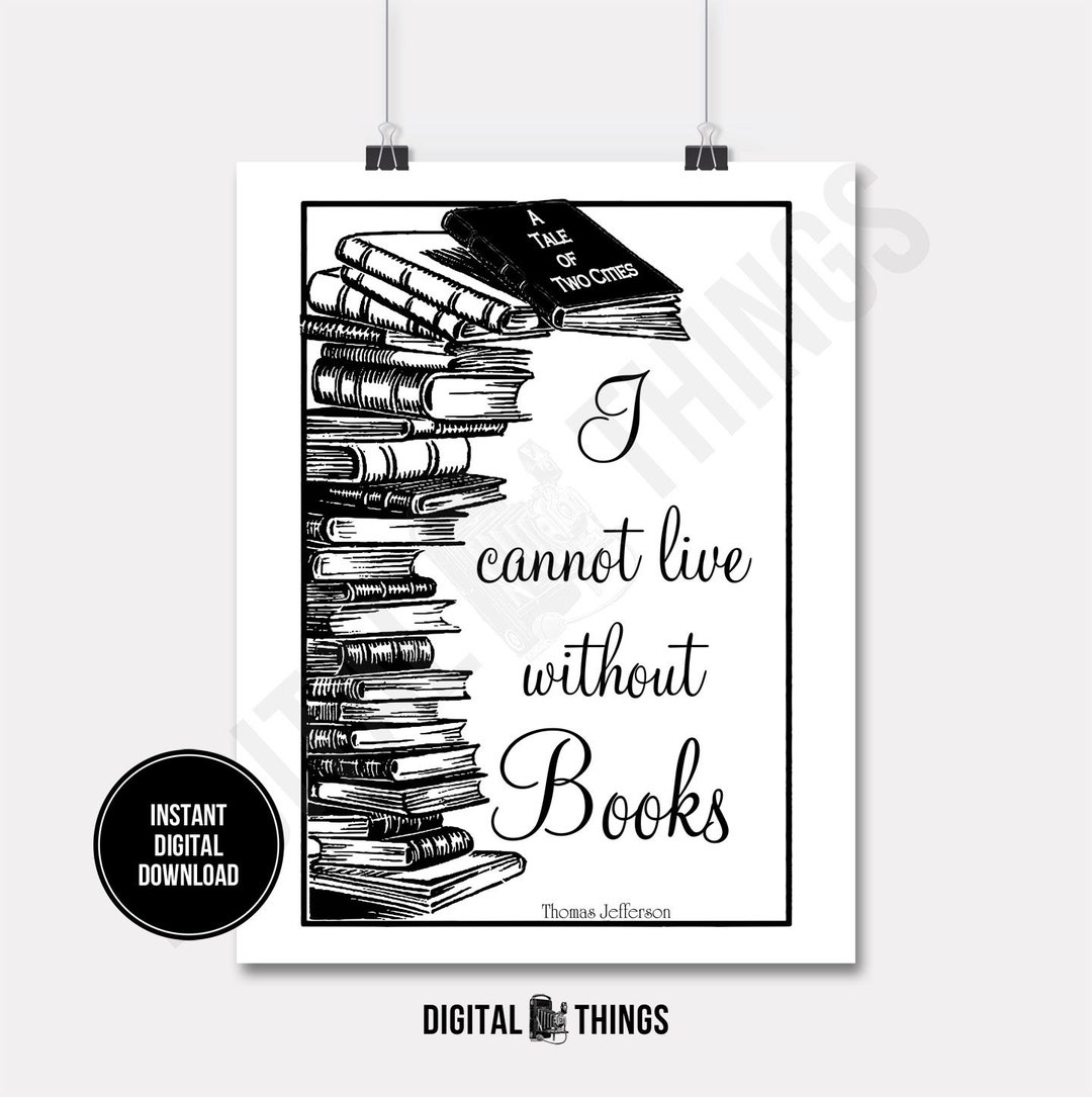 Thomas Jefferson I Cannot Live Without Books Inspirational Printable ...