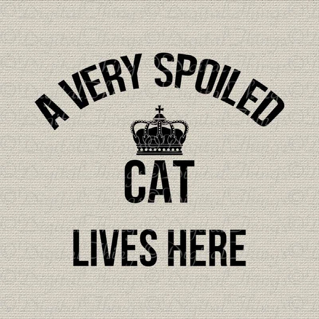 Spoiled Cat Lives Here Cat Art Typography Word Art Wall Decor Printable ...