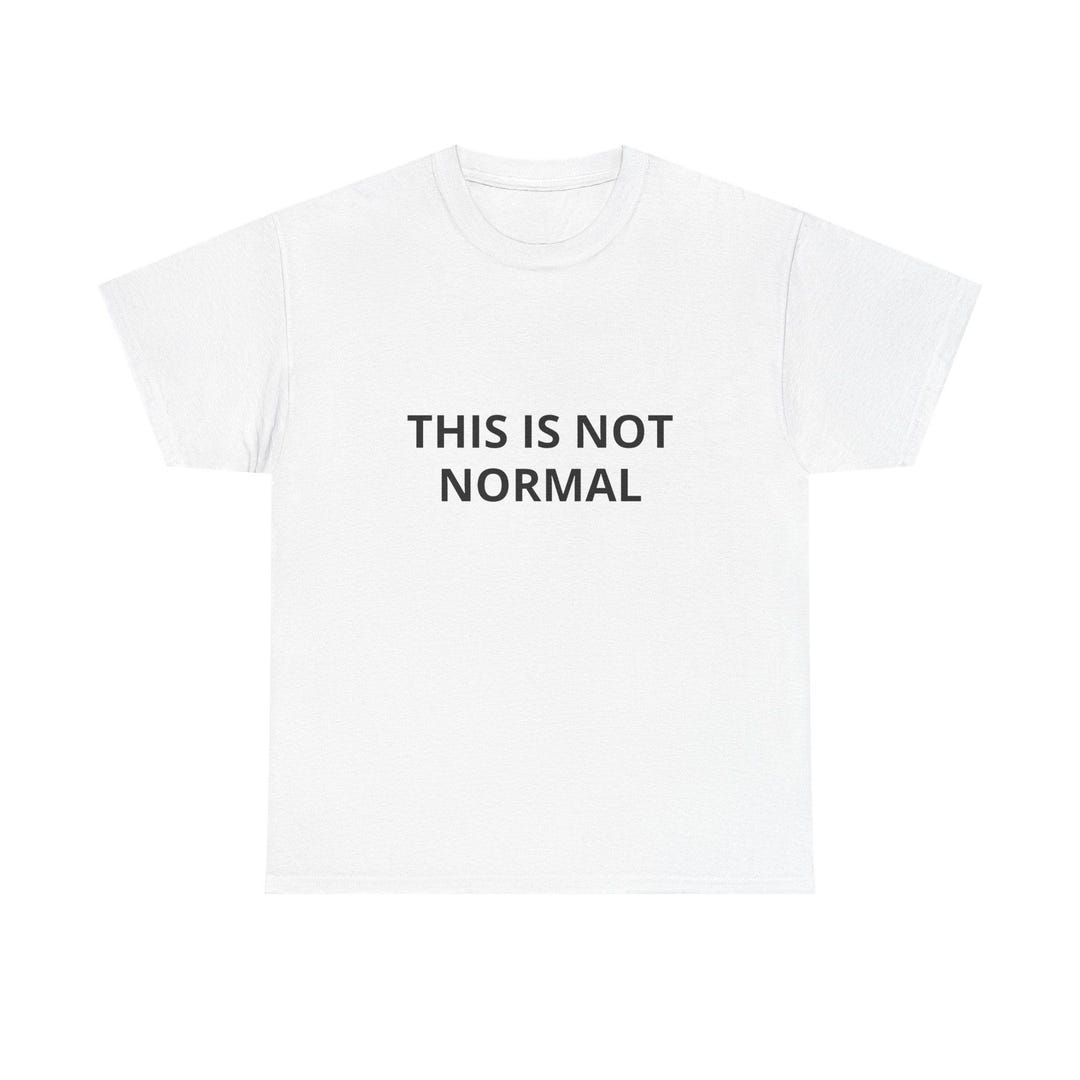 This is Not Normal T Shirt - Etsy