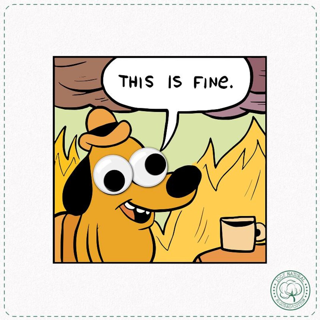Meme "this is Fine" Dog With Googly Eyes T-shirt - Geek Humor Clothing ...