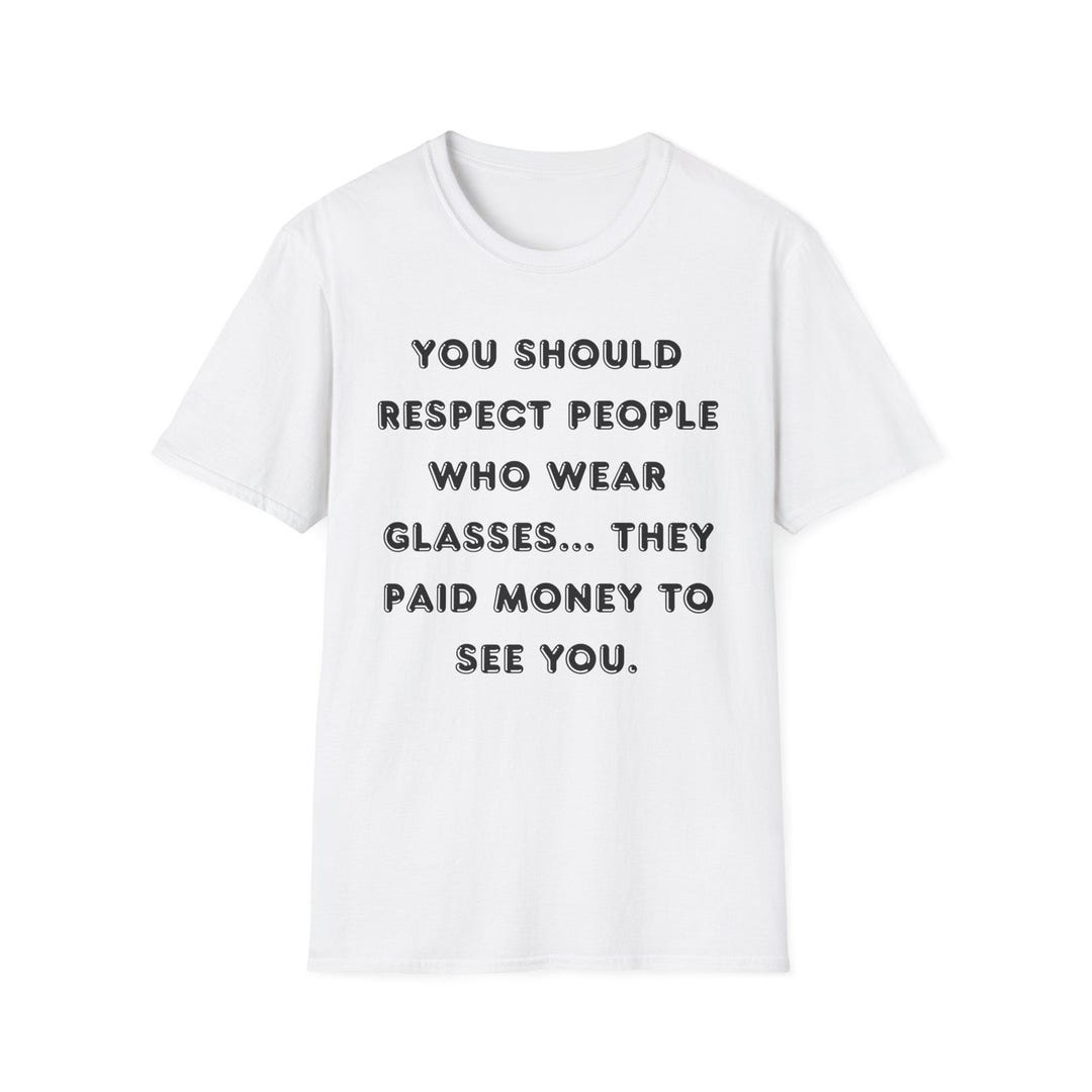 Respect People Who Wear Glasses T-shirt | Funny Eyewear Quote Tee - Etsy