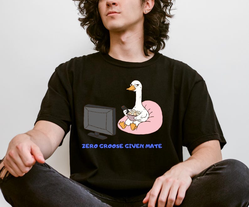 Zero Goose Given Shirt, Funny Goose Meme Tee, Silly Goose Gift ...
