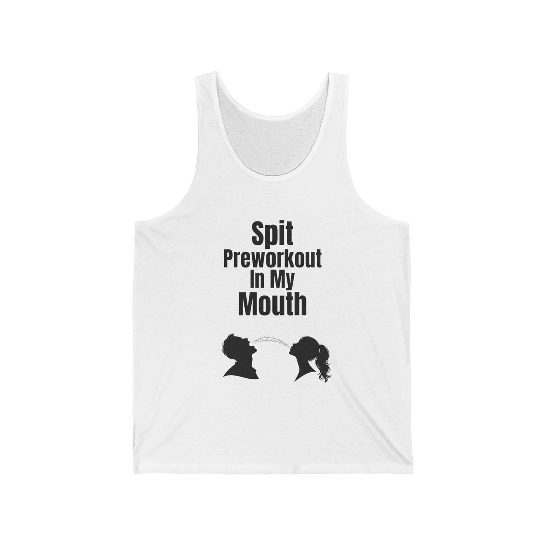 Spit Preworkout in My Mouth Tank | Gym Funny Fitness Workout Humor - Etsy