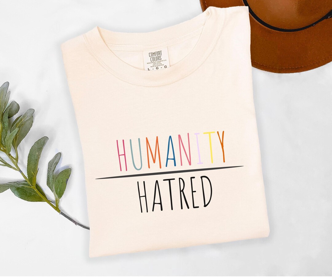Humanity Over Hatred Graphic Tee, Equality Activist Shirt - Etsy