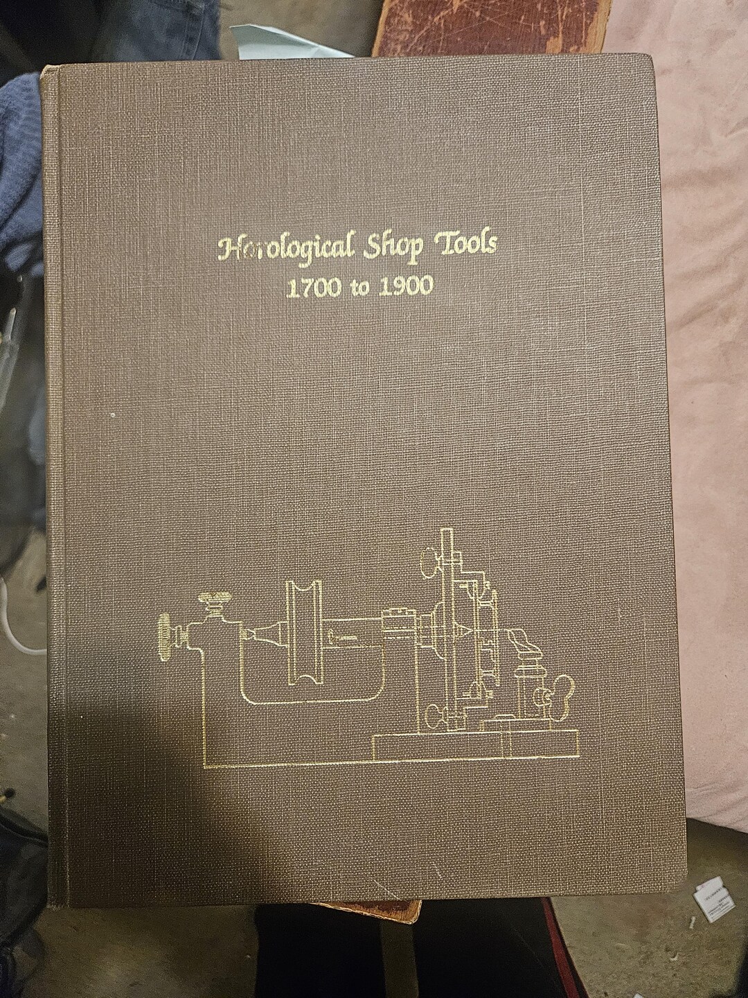 Theodore R Crom / Horological Shop Tools 1700 to 1900 First Edition ...