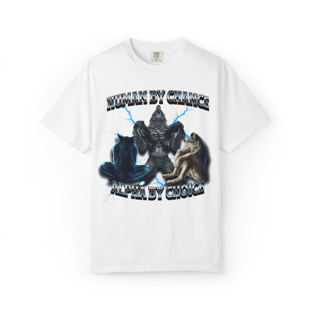 Human by Chance Alpha by Choice Graphic Tee Meme - Etsy