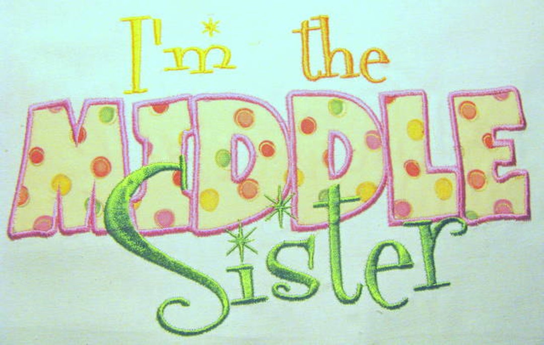 I'm the Middle Sister Machine Applique Embroidery Design - Middle ...