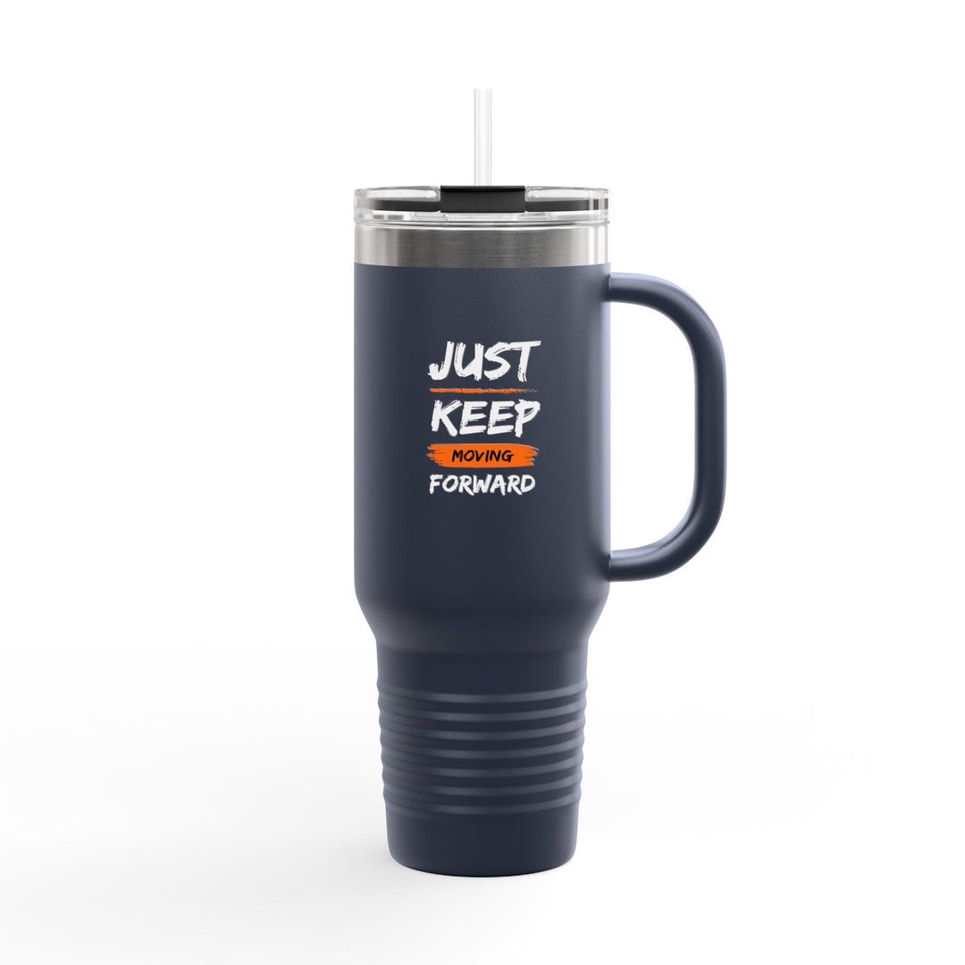 Just Keep Moving Forward Travel Mug | 40oz Insulated Tumbler - Etsy
