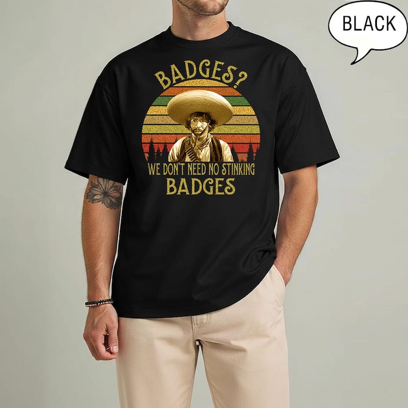We Don't Need No Stinking Badges - Etsy