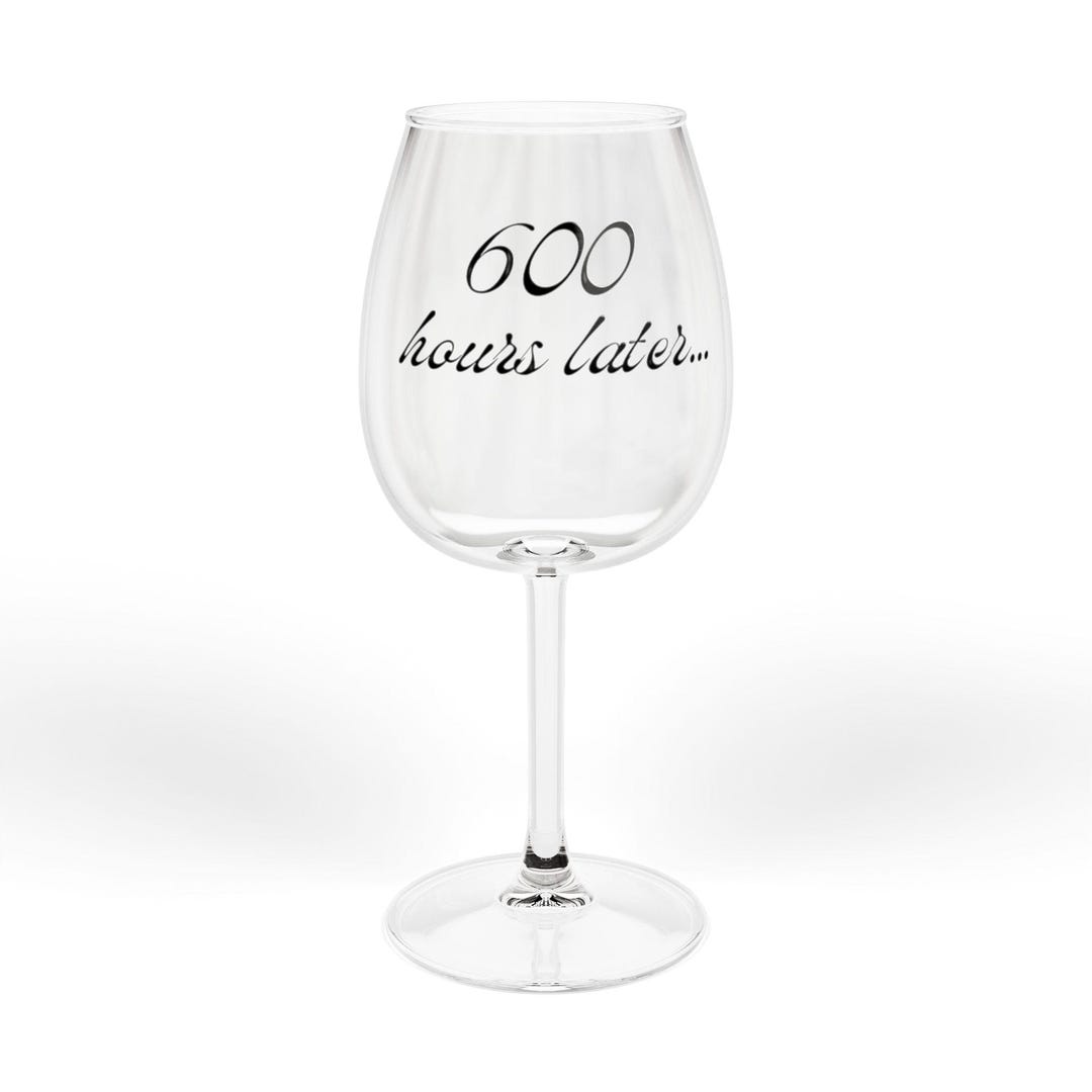 600 Hours Later, Wine Glass, 12oz - Etsy