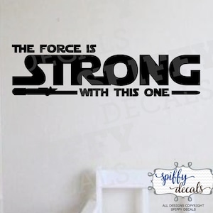 Star Wars the Force is Strong With This One Vinyl Wall Decal Sticker ...