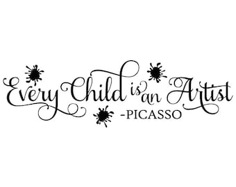 Every Child is an Artist Pablo Picasso 38x8.5 Vinyl Wall Lettering ...