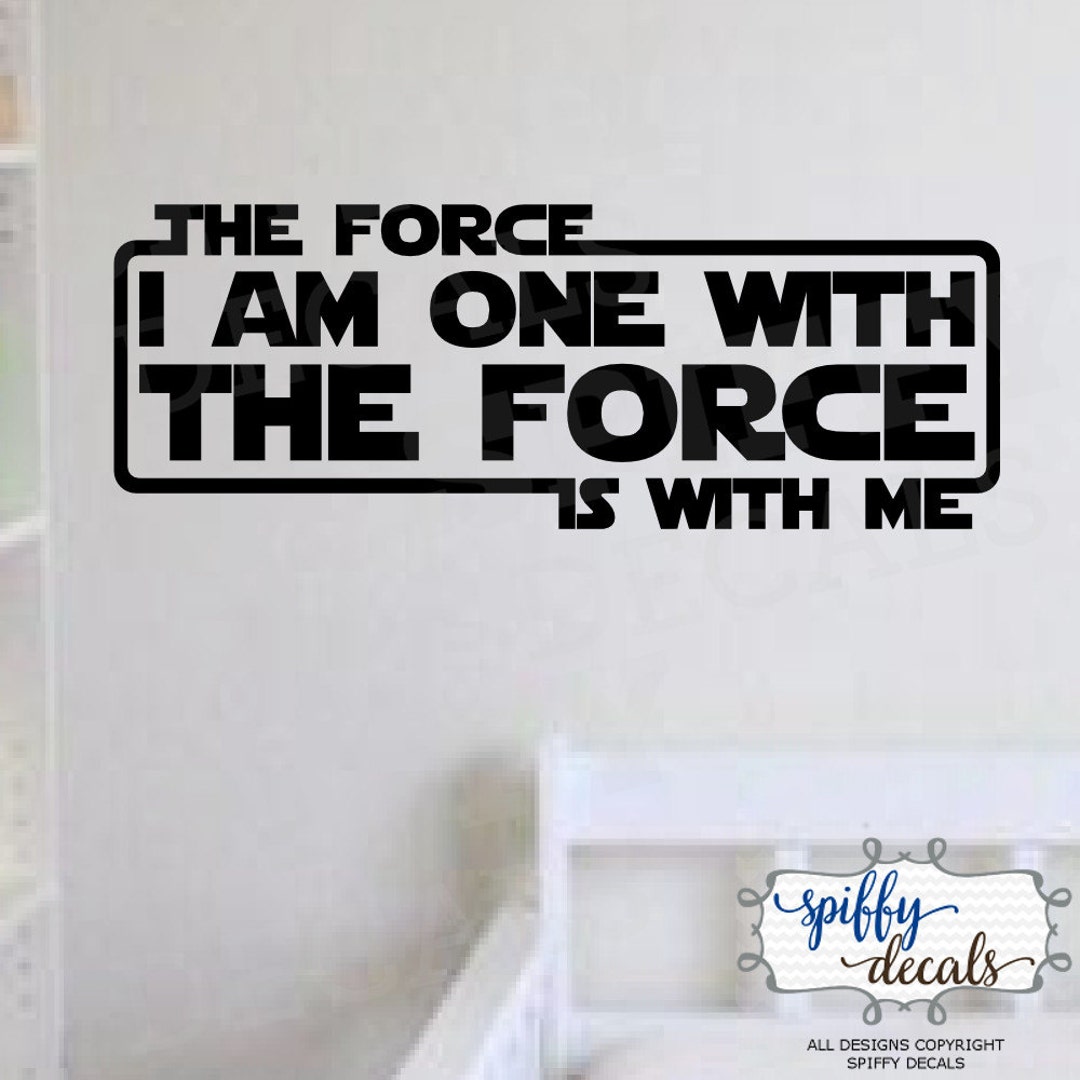 Star Wars I Am One With the Forcevinyl Wall Decal Sticker the Force is ...