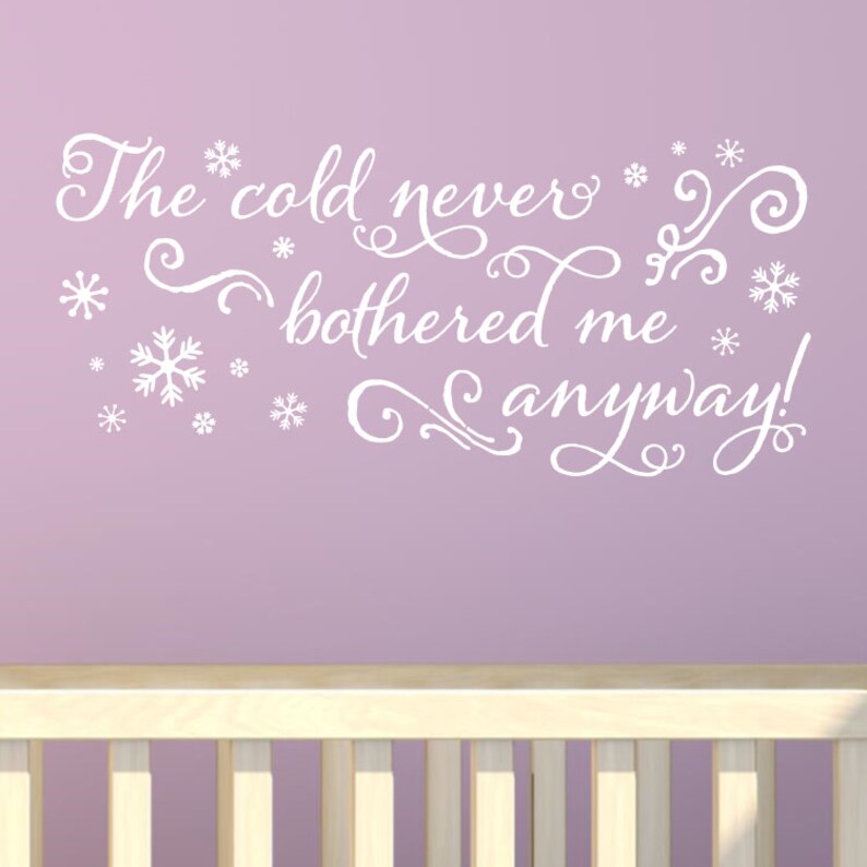 The Cold Never Bothered Me Anyway Vinyl Wall Decal Sticker Decor Walt ...