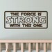 Star Wars the Force is Strong With This One Vinyl Wall Decal Sticker ...