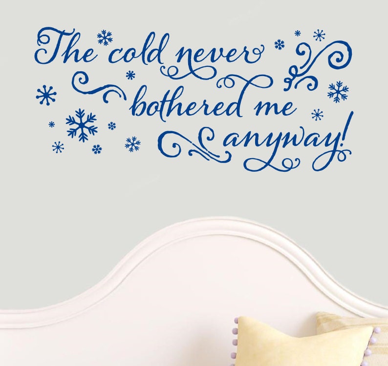 The Cold Never Bothered Me Anyway Vinyl Wall Decal Sticker Decor Walt ...