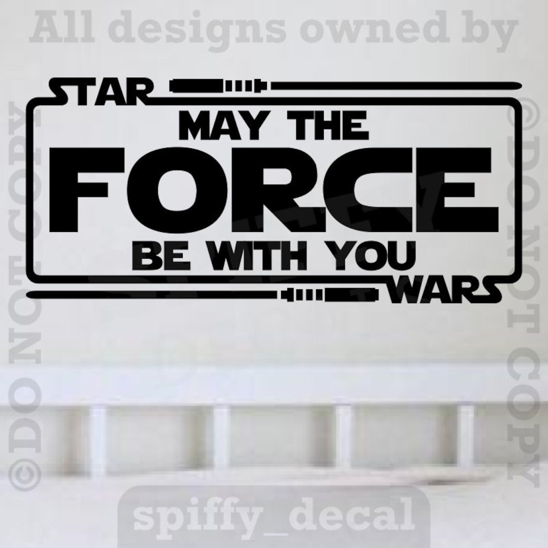 Star Wars May the Force Be With You Wall Decal Vinyl Sticker Quote Boy ...