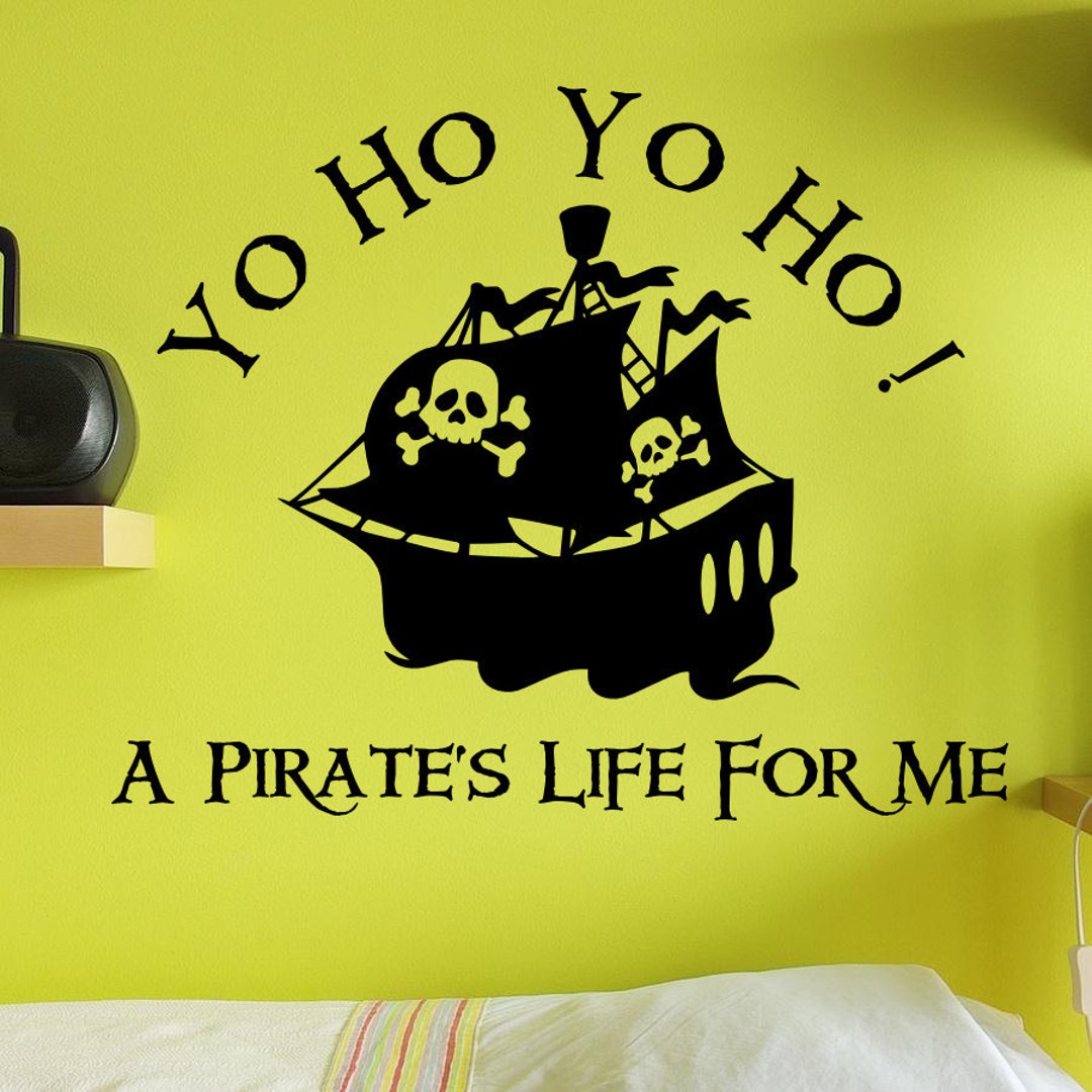 Pirate Ship Yo Ho Yo Ho A Pirates Life for Me Vinyl Wall Design - Etsy