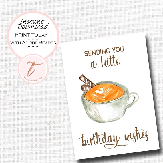 Printable Birthday Card Latte Birthday Wishes Coffee Friend Birthday