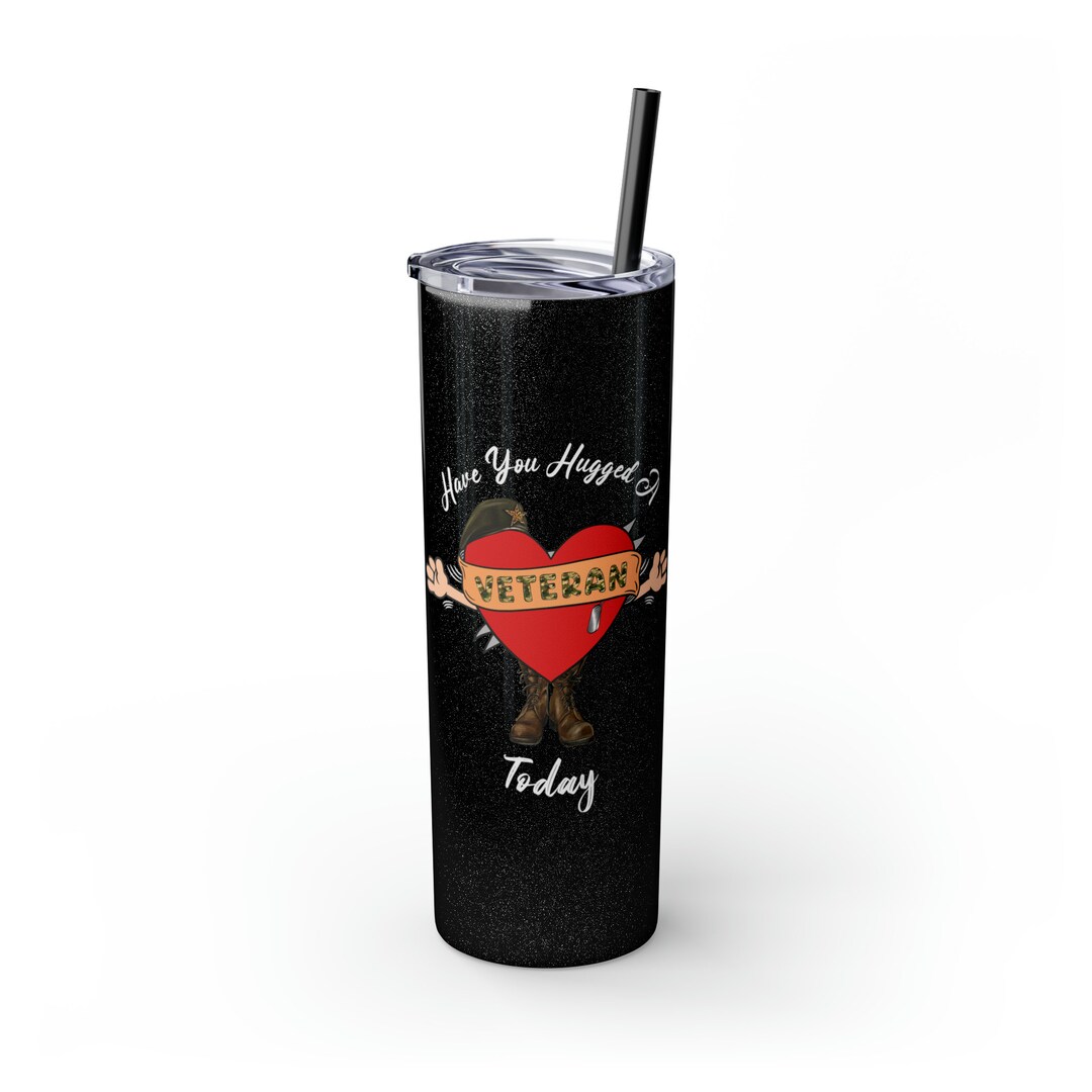 Hug a Veteran Skinny Tumbler With Straw, Conversation, Positive Tumbler ...