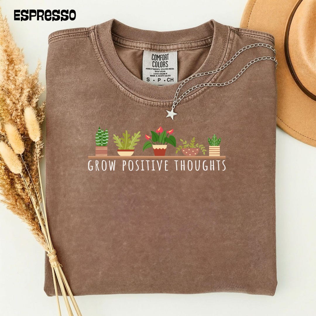 Grow Positive Thoughts T-shirt | Plant Pot Succulent ,comfort Color ...